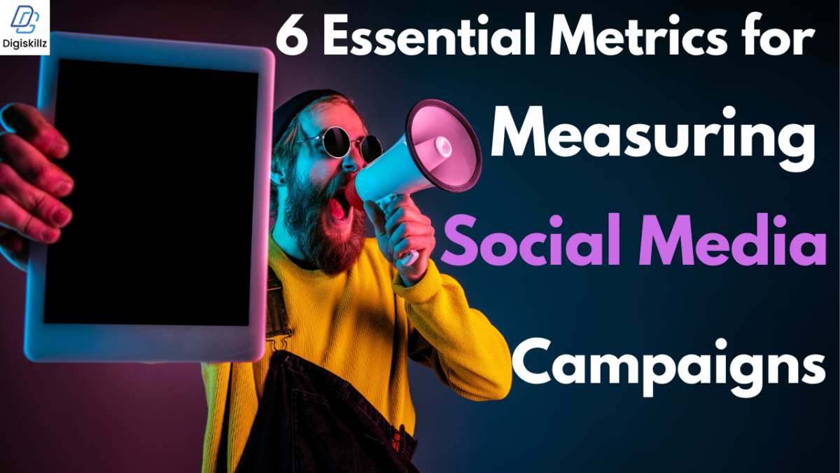 Social Media Campaigns:6 Essential Metrics for Measuring